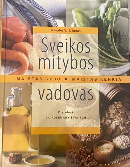 Sveikos mitybos vadovas. Maistas gydo. Maistas kenkia. - Dr. Rosemary ...
