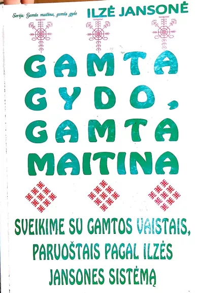 Gamta gydo, gamta maitina - Ilzė Jansonė, knyga