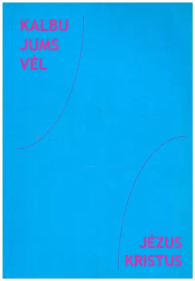 Jėzus Kristus kalba jums vėl: antrasis leidimas su papldiniu ...