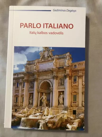 Parlo italiano. Italų kalbos vadovėlis - Gediminas Degėsys, knyga