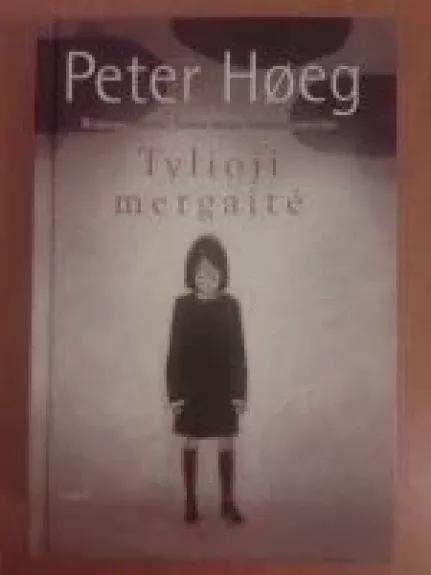 Tylioji Mergaitė - Peter Hoeg, knyga