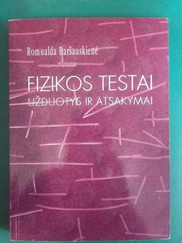 Fizikos testai: užduotys ir atsakymai - Romualda Baršauskienė, knyga