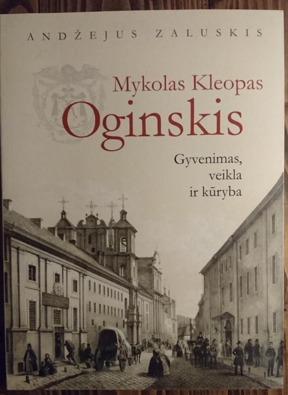 Mykolas Kleopas Oginskis. Gyvenimas, veikla ir kūryba - Aandžejus ...