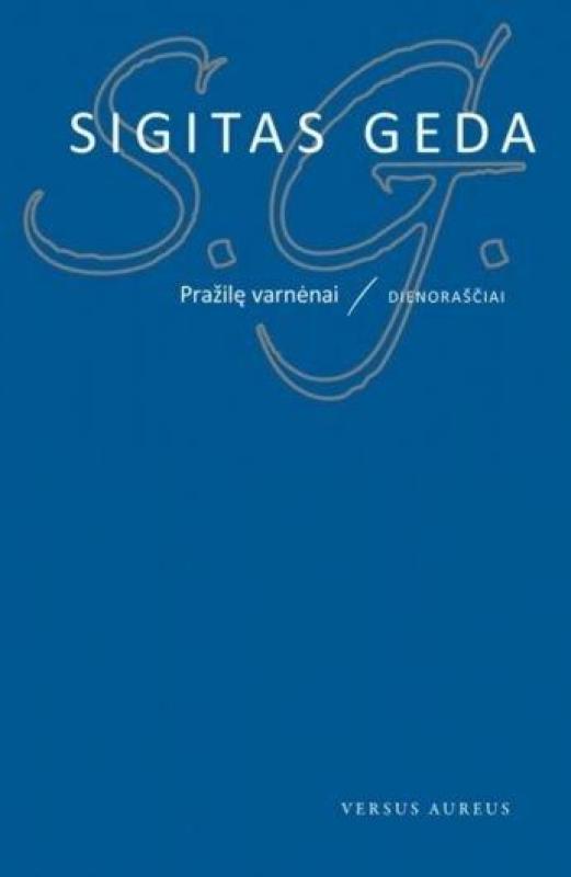 Pražilę varnėnai: dienoraščiai Sigitas Geda - Uršulė Gedaitė, knyga