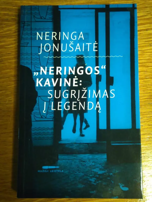"Neringos" kavinė: sugrįžimas į legendą - Neringa Jonušaitė, knyga