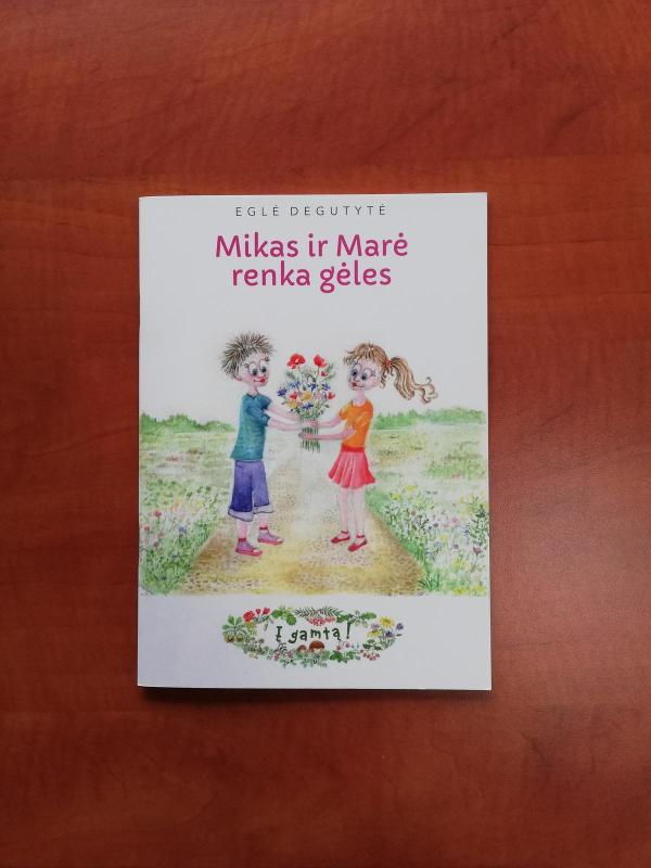 Mikas ir Marė renka gėles - Eglė Degutytė, knyga