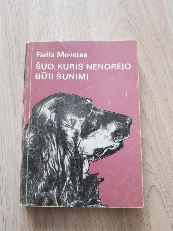Šuo, kuris nenorėjo būti šunimi - Farlis Movetas, knyga