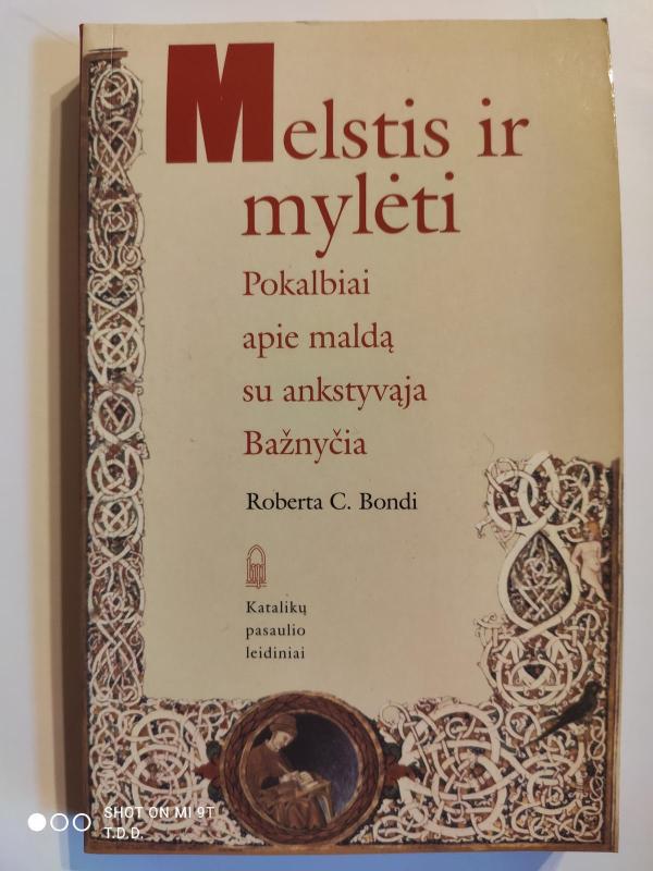 Melstis ir mylėti: pokalbiai apie maldą su ankstyvąja Bažnyčia ...
