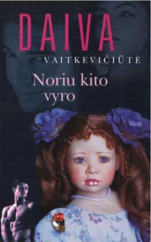 Noriu kito vyro - Daiva Vaitkevičiūtė, knyga