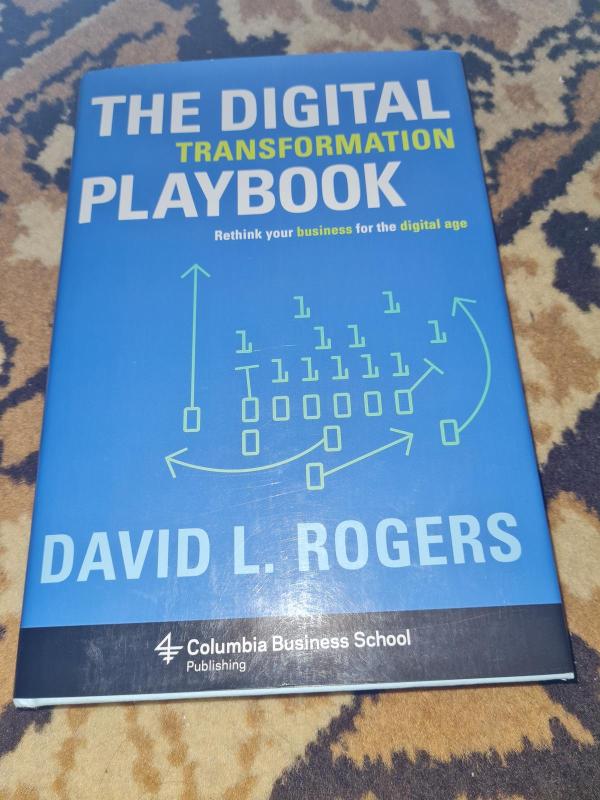 The Digital Transformation Playbook: Rethink Your Business for the Digital Age - David L. Rogers ...