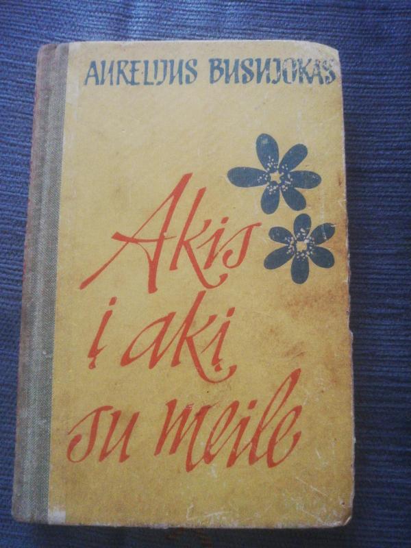 Akis į akį su meile - Aurelijus Busujokas, knyga