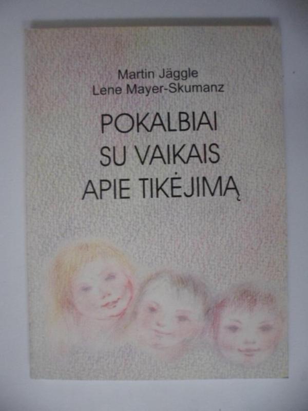 Pokalbiai su vaikais apie tikėjimą - Martin Jaggle, Lene Mayer-Skumanz ...