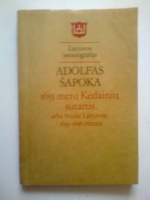 1655 metų Kėdainių sutartis arba švedai Lietuvoje 1655-1656 metais ...