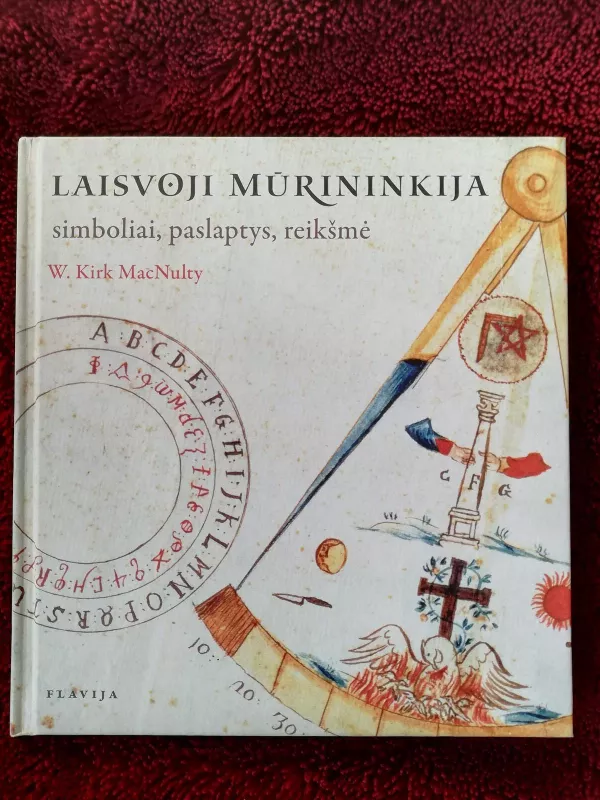 Laisvoji mūrininkija: simboliai, paslaptys, reikšmė - W. Kirk MacNulty ...