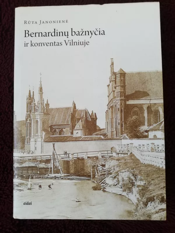 Bernardinų bažnyčia ir konventas Vilniuje - Rūta Janonienė, knyga