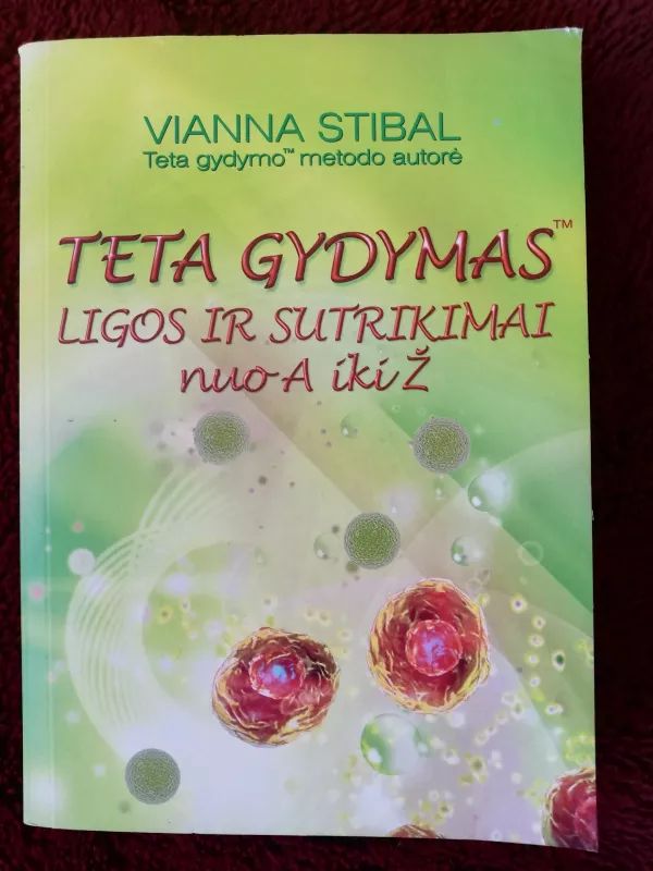 Teta gydymas ligos ir sutrikimai nuo A iki Ž - Vianna Stibal, knyga