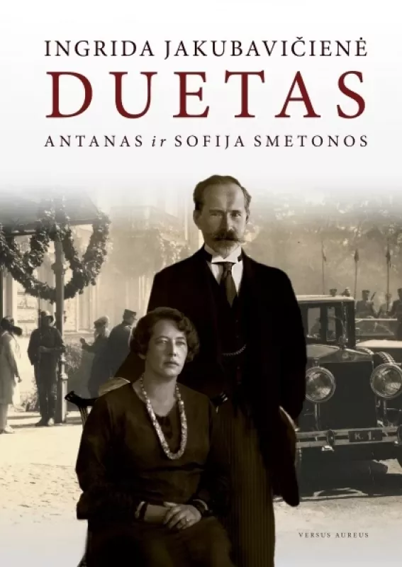 Duetas: Antanas ir Sofija Smetonos - Ingrida Jakubavičienė, knyga