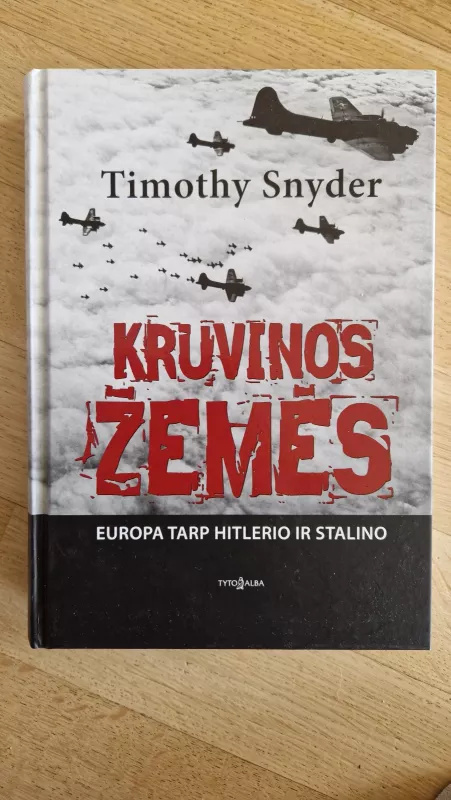 Kruvinos žemės Europa tarp Hitlerio ir Stalino - Timothy Snyder, knyga