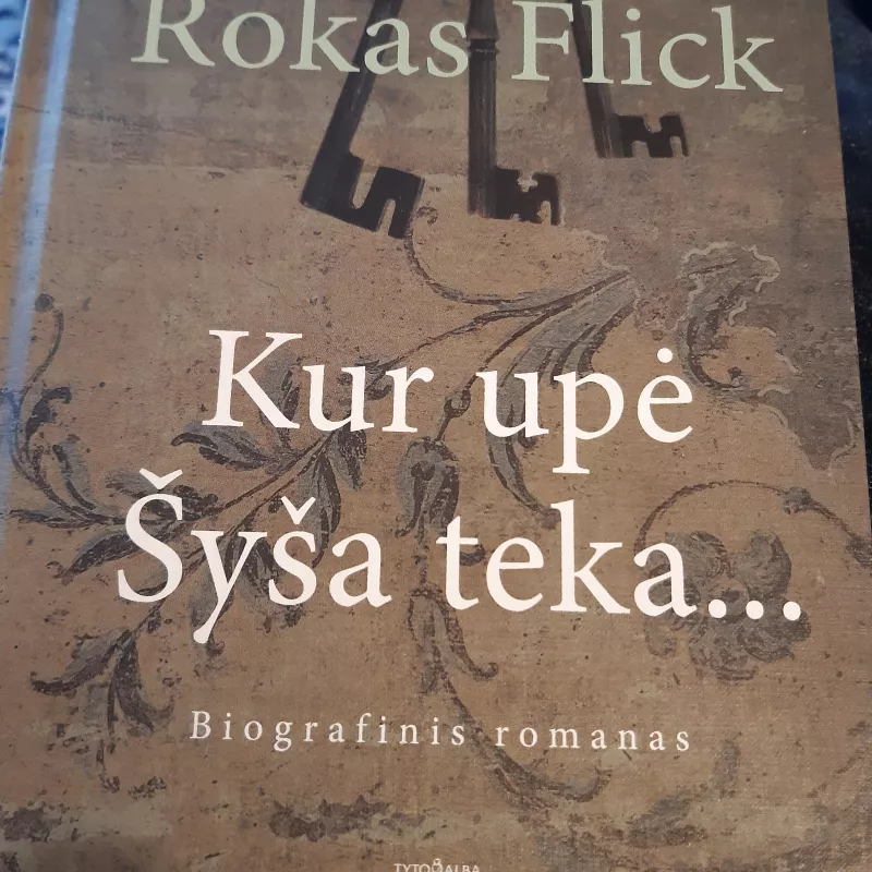 Kur upė Šyša teka... - Rokas Flick, knyga