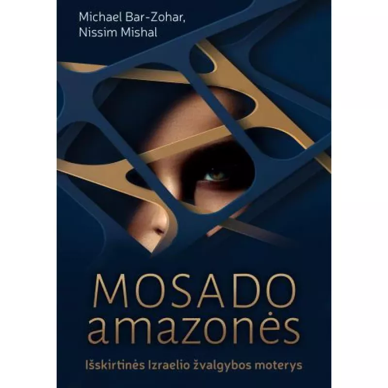 Mosado amazonės. Išskirtinės Izraelio žvalgybos moterys - Michael Bar ...