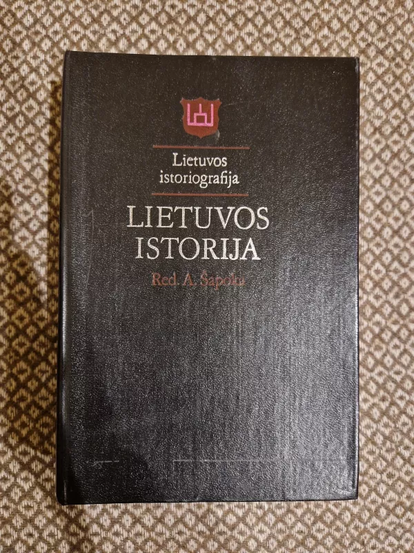 Lietuvos istoriografija. Lietuvos istorija - Adolfas Šapoka, knyga