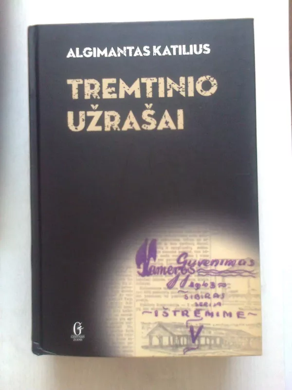 Tremtinio užrašai - Algimantas Katilius, knyga
