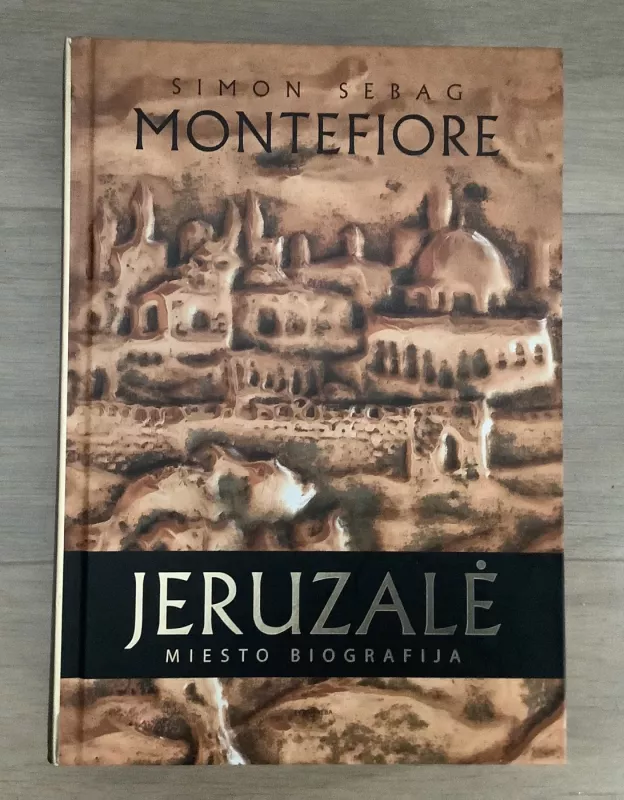 Jaruzalė miesto biografija - Simon Sebag Montefiore, knyga