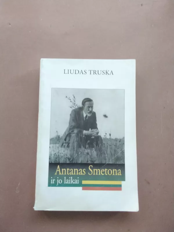 Antanas Smetona ir jo laikai - Liudas Truska, knyga