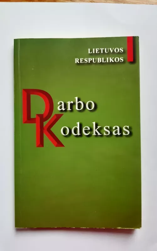 Lietuvos Respublikos darbo kodeksas - Autorių Kolektyvas, knyga