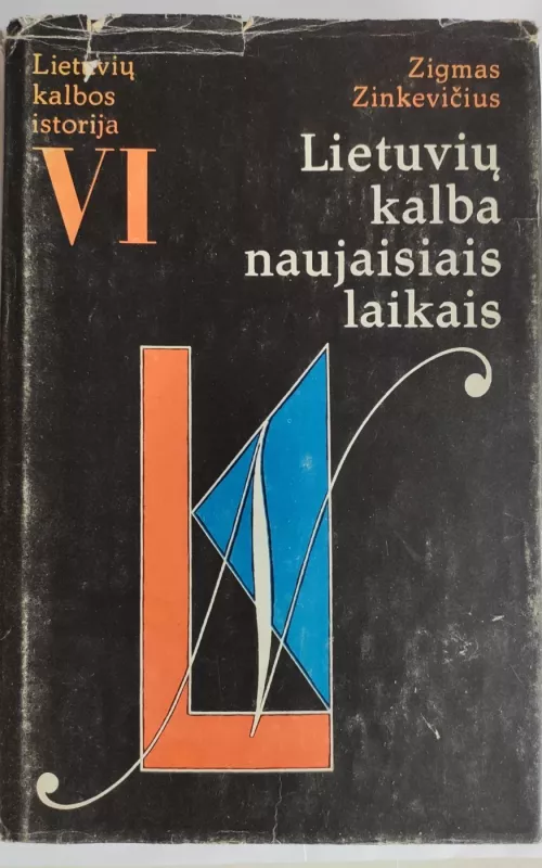 Lietuvių kalbos istorija: Lietuvių kalba naujaisiais laikais (VI tomas) - Zigmas Zinkevičius, knyga