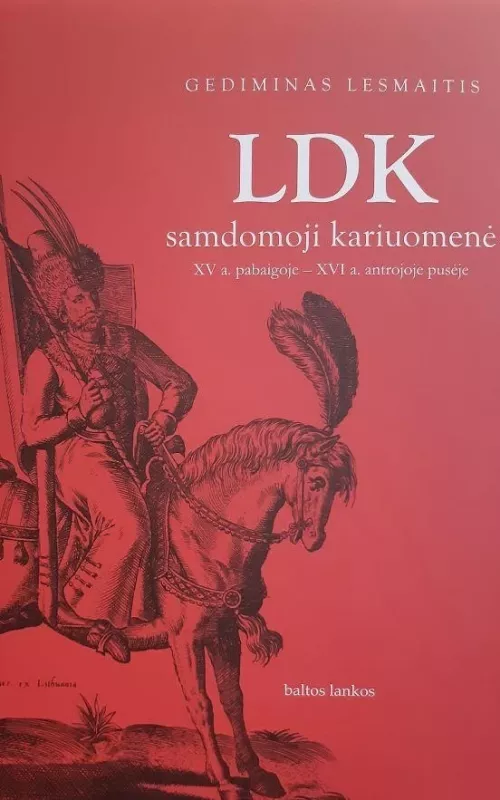 LDK samdomoji kariuomenė XV a. pabaigoje - XVI a. antrojoje pusėje - Gediminas Lesmaitis, knyga