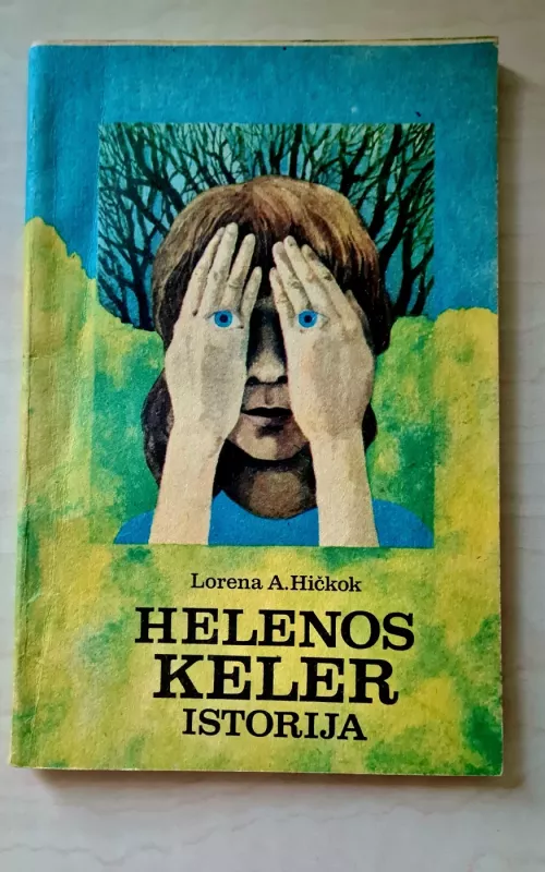 Helenos Keler Istorija - Lorena A. Hickok, knyga