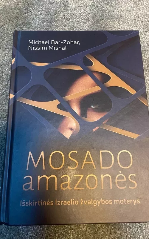 Mosado amazonės. Išskirtinės Izraelio žvalgybos moterys - Michael Bar ...