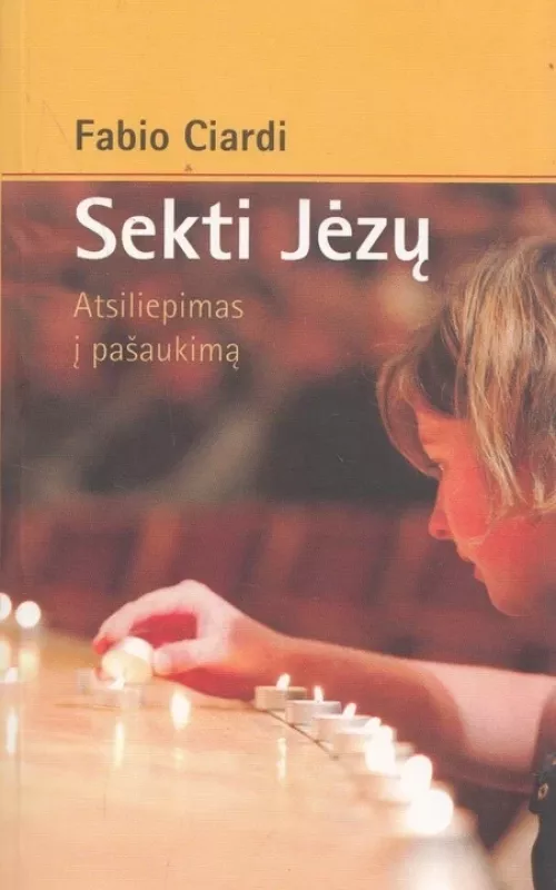 Sekti Jėzų. Atsiliepimas į pašaukimą - Fabio Ciardi, knyga