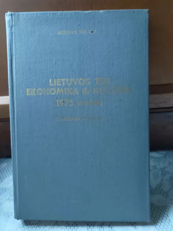 LIETUVOS TSR EKONOMIKA IR KULTŪRA 1973 METAIS - Autorių Kolektyvas, knyga