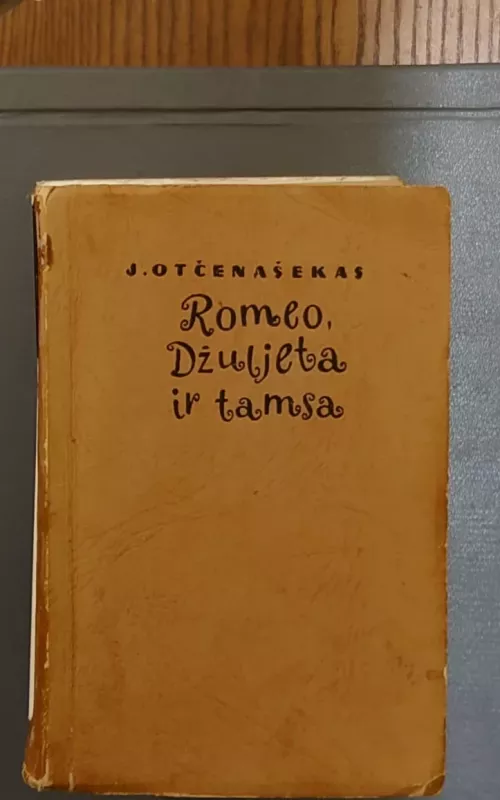Romeo, Džuljeta ir tamsa - J. Otčenašekas, knyga