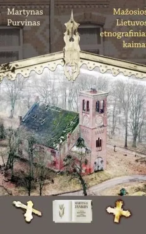 Mažosios Lietuvos etnografiniai kaimai - Martynas Purvinas, knyga