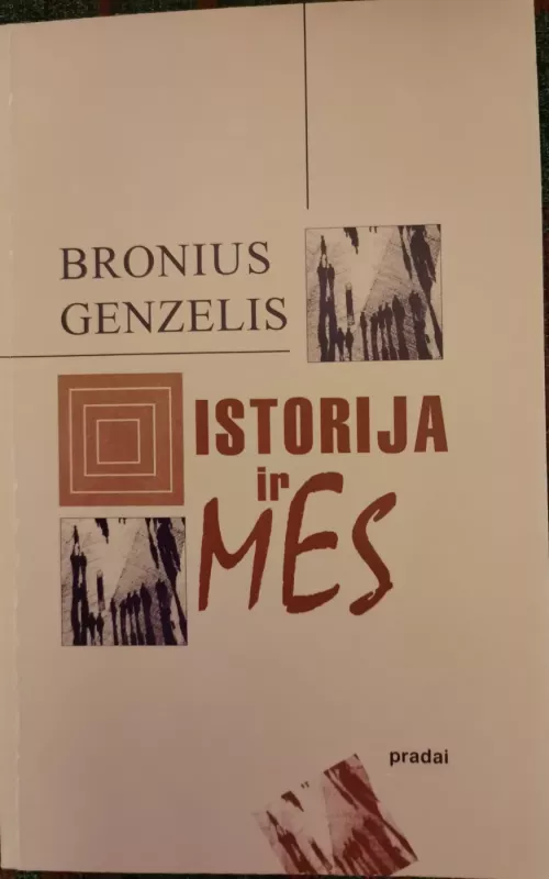 Istorija ir mes - Bronius Genzelis, knyga