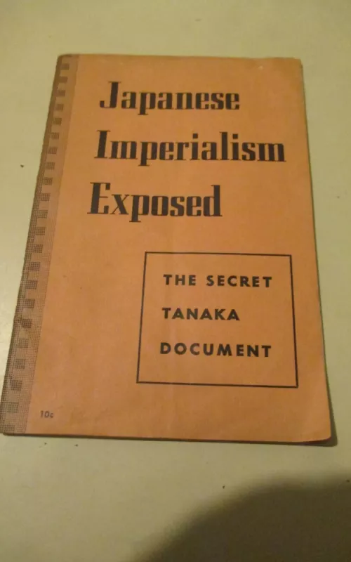 Japanese Imperialism Exposed: The Secret Tanaka Document - Autorių Kolektyvas, knyga