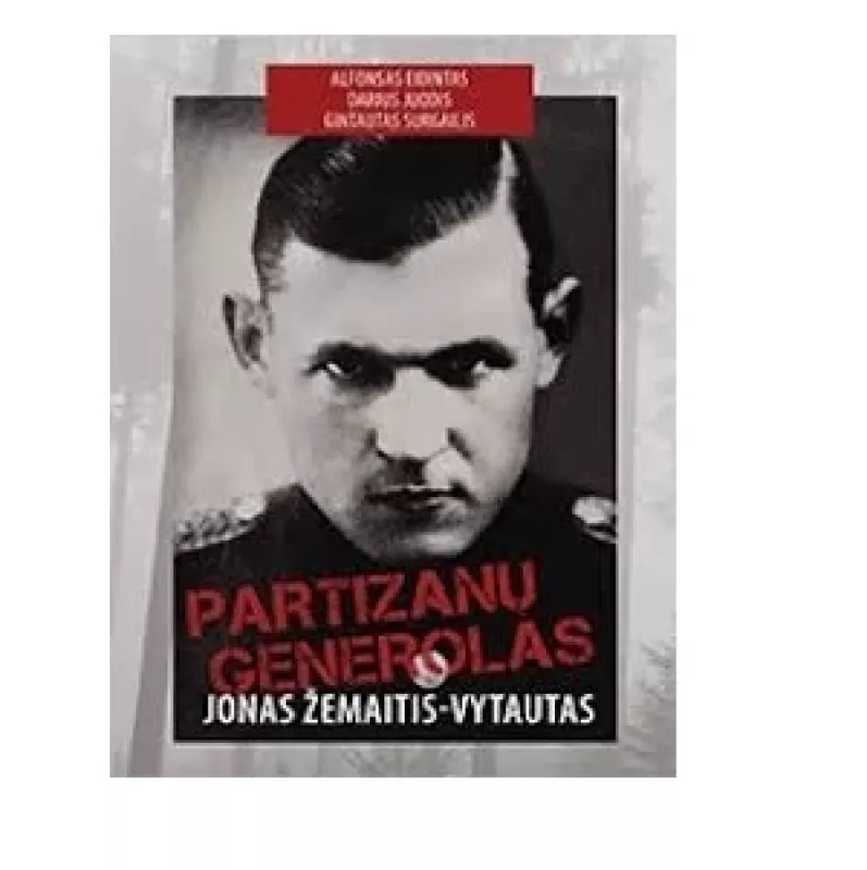 Partizanų generolas Jonas Žemaitis-Vytautas - Alfonsas Eidintas, knyga