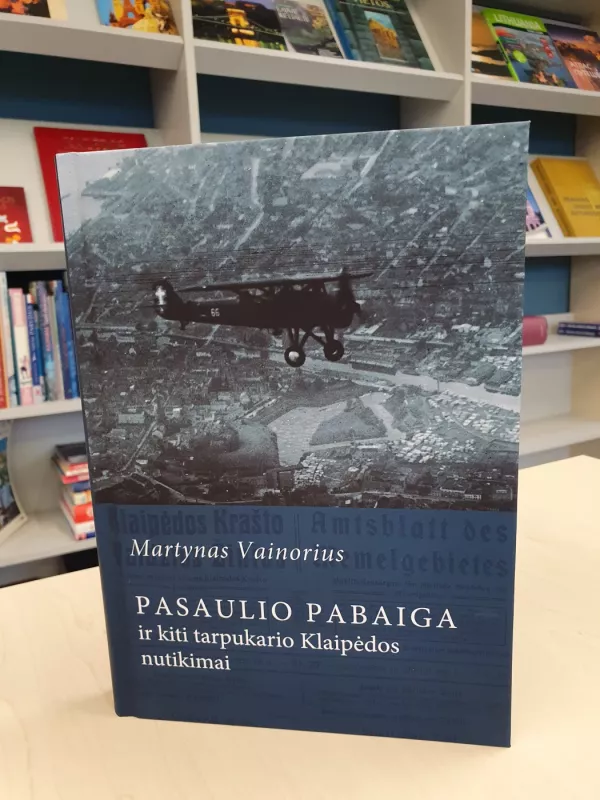 Pasaulio pabaiga ir kiti tarpukario Klaipėdos nutikimai - Martynas ...