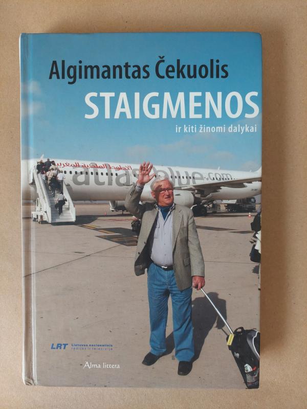 Staigmenos ir kiti žinomi dalykai - Algimantas Čekuolis, knyga