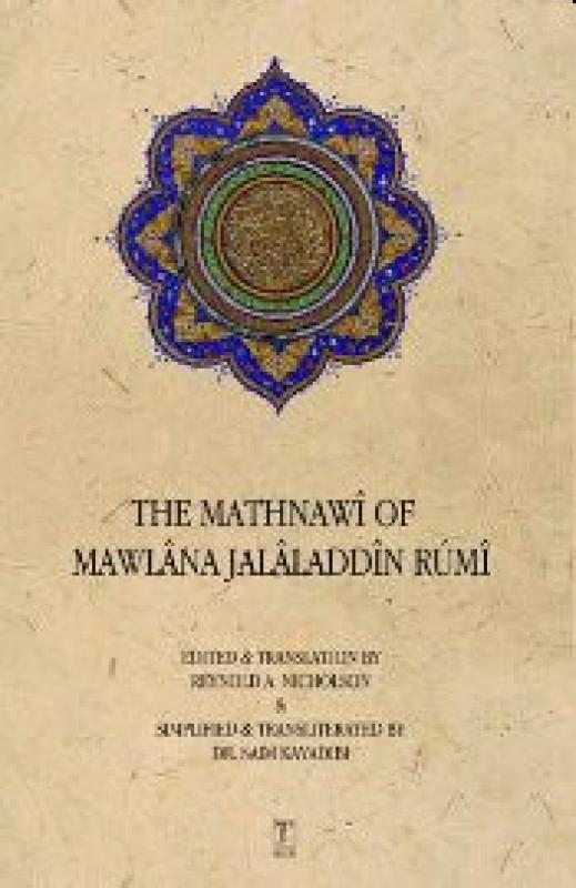 The mathnawi of Mawlana Jalaladdin Rumi - Reynold A. Nicholson, Saim ...