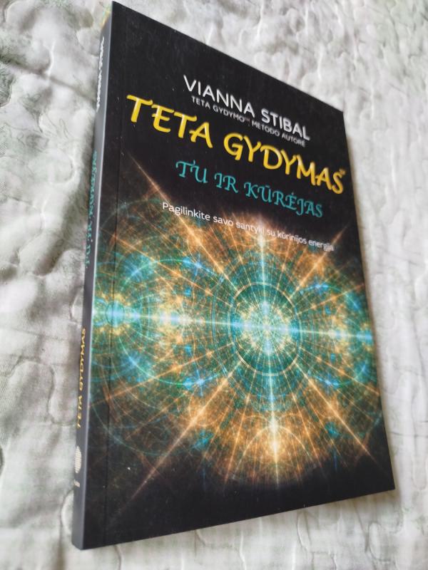 TU IR KŪRĖJAS. Teta gydymas - Vianna Stibal, knyga