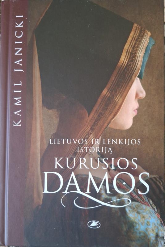 Lietuvos ir Lenkijos istoriją kūrusios damos - Kamil Janicki, knyga