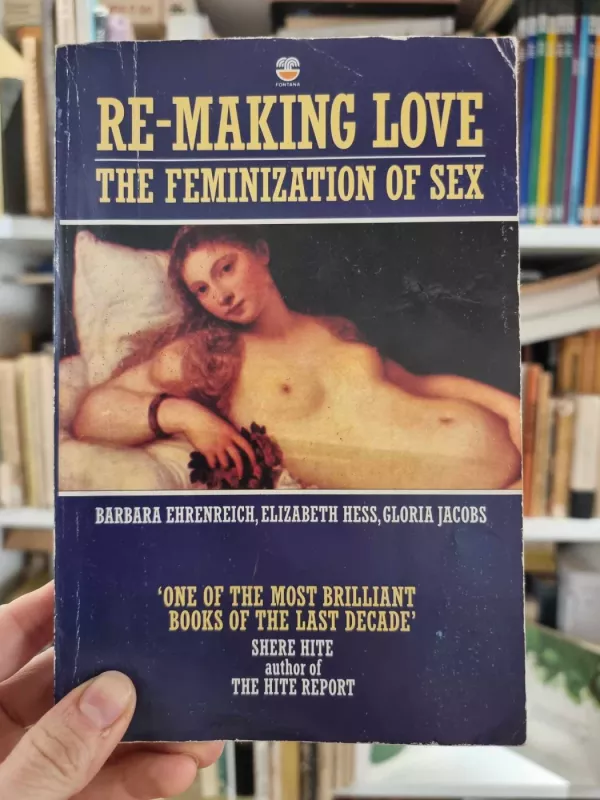 Re-making Love: The Feminization of Sex - Barbara Ehrenreich , Elizabeth Hess , Gloria Jacobs, knyga