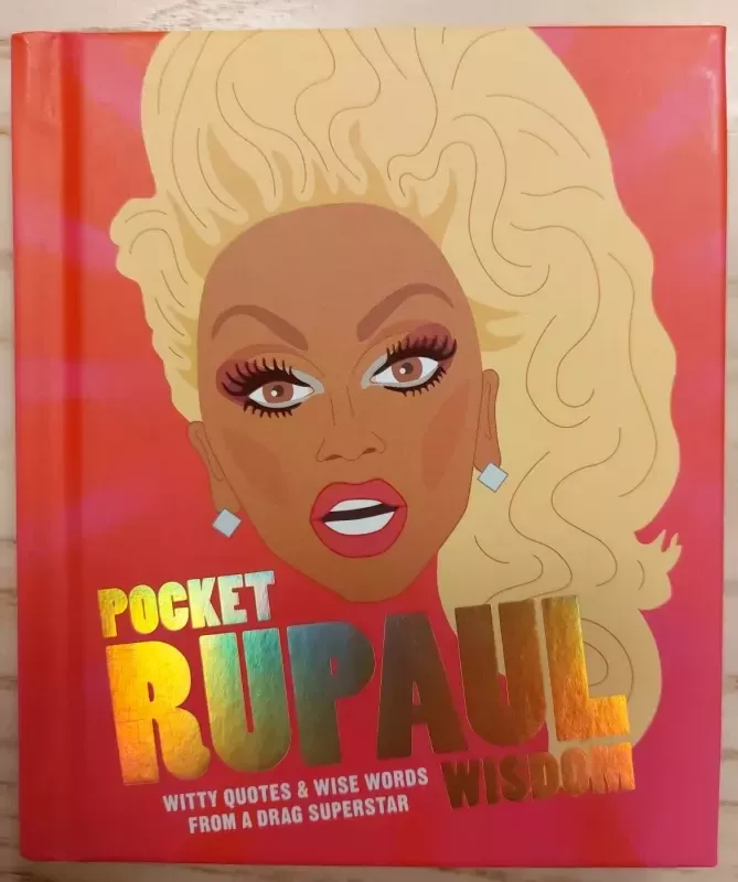 Pocket RuPaul Wisdom: Witty Quotes and Wise Words from a Drag Superstar ...