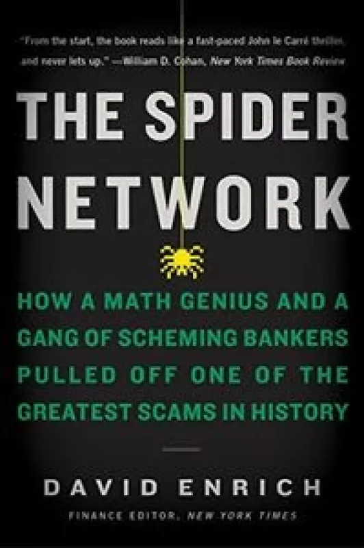 The Spider Network: How a Math Genius and a Gang of Scheming Bankers Pulled Off One of the ...