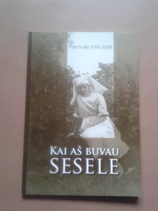 Kai aš buvau sesele - Ramutė Mikutytė, knyga