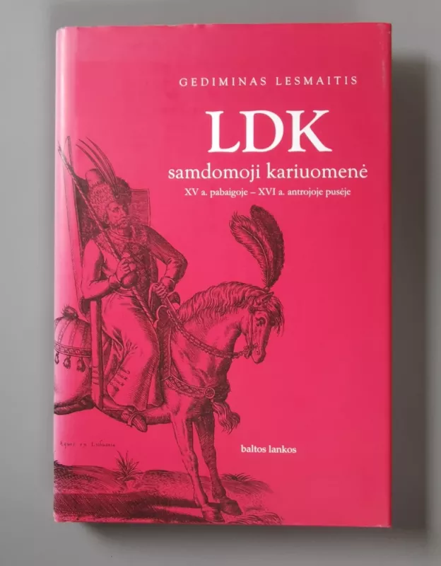 LDK samdomoji kariuomenė. XV a. pabaigoje - XVI a. antrojoje pusėje - Gediminas Lesmaitis, knyga
